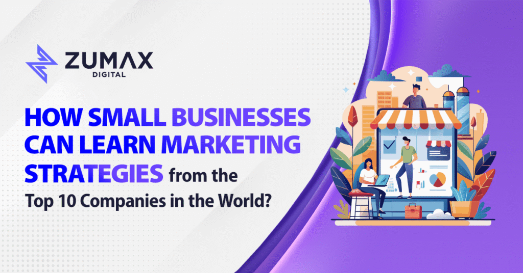 Marketing Strategies Small Businesses Can Learn from Top 10 Companies 2025